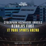 Cyberpark Kozhikode Unveils Kerala's First IT Park Sports Arena