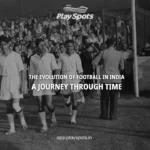 India Football History: An Epic and Glorious Journey Through Time